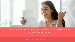 Use Harrison Assessments to Find the Right Employee - Smart Advantage